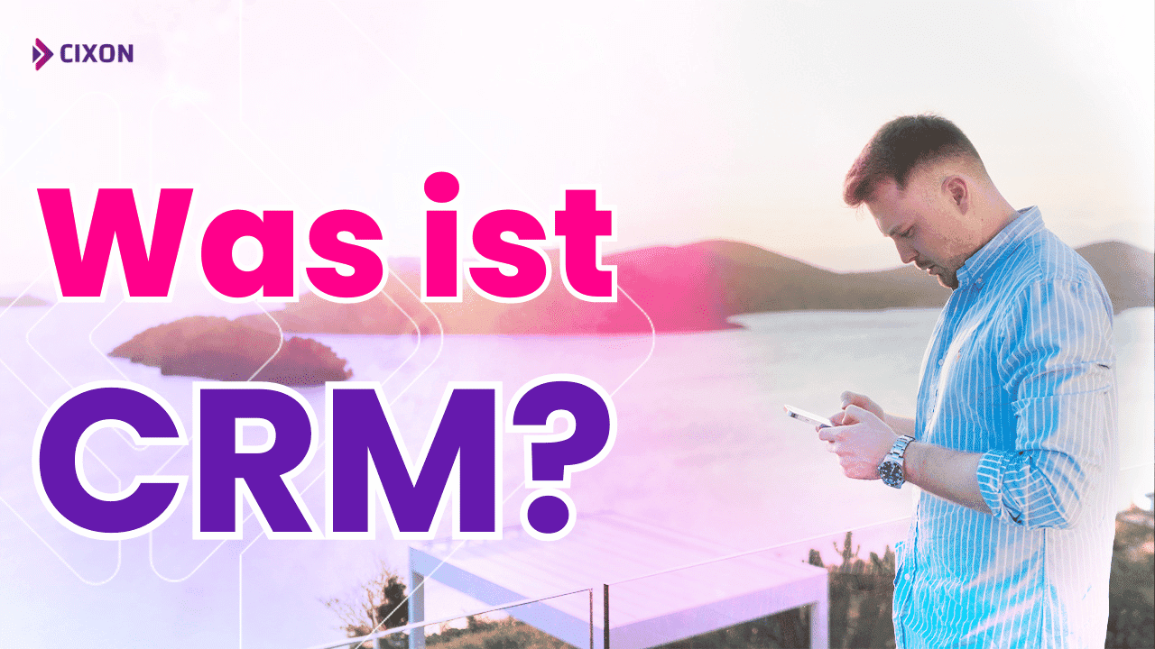 Was ist CRM: Die Bedeutung von CRM damals vs. heute | CRM in 2024